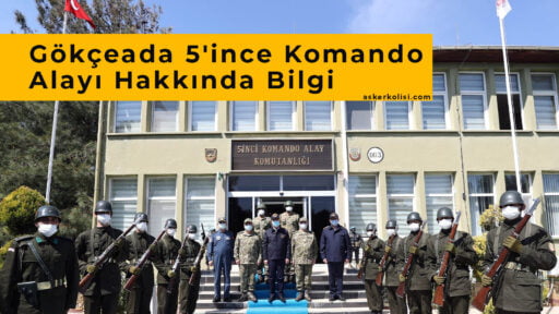 Gökçeada 5'ince Komando Alayı Hakkında Bilgi - Asker Kolisi