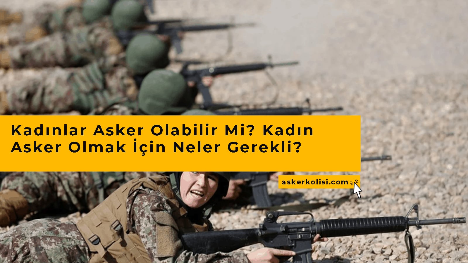 Kadınlar Asker Olabilir Mi? Kadın Asker Olmak İçin Neler Gerekli?
